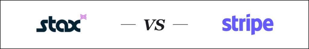 Stripe vs Stax Comparison: How Do They Compare?